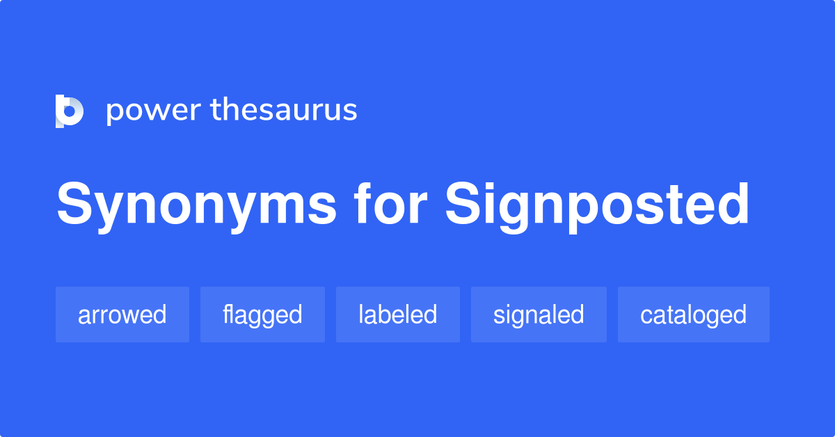 SIGNPOSTED Synonyms: 38 Similar Words & Phrases