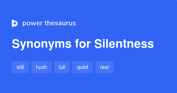 SILENTNESS Synonyms: 23 Similar Words & Phrases