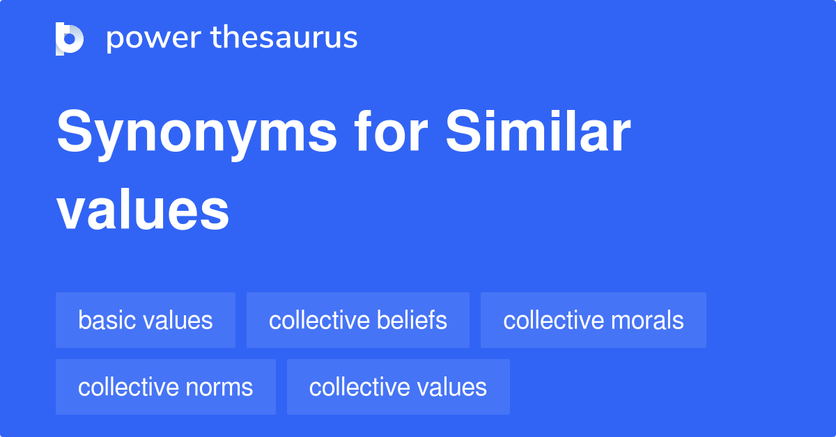 SIMILAR VALUES Synonyms: 157 Similar Words & Phrases