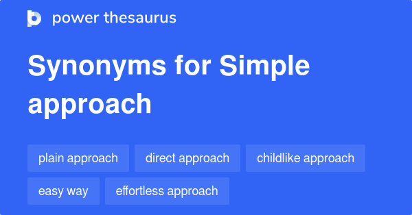 Simple Approach synonyms - 120 Words and Phrases for Simple Approach