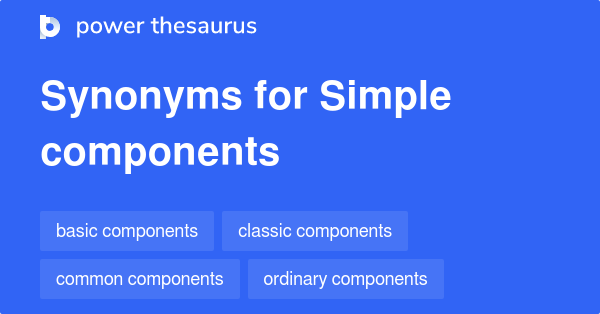 Simple Components synonyms - 34 Words and Phrases for Simple Components