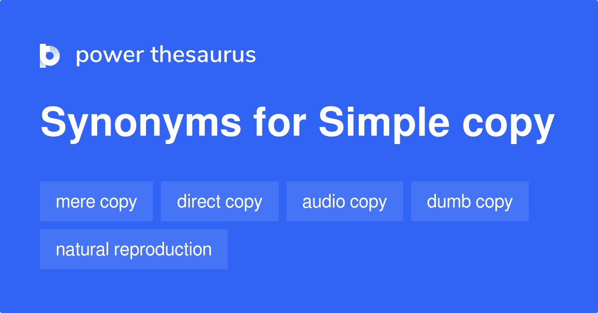 Simple Copy synonyms - 24 Words and Phrases for Simple Copy