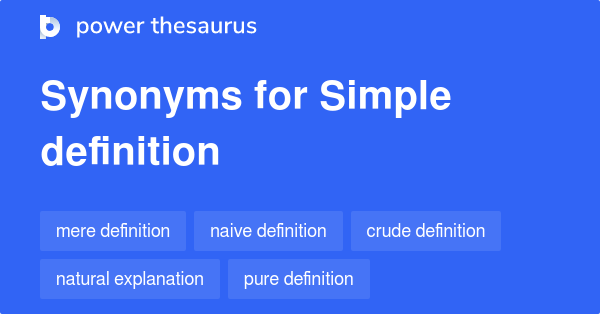 Simple Definition synonyms - 22 Words and Phrases for Simple Definition