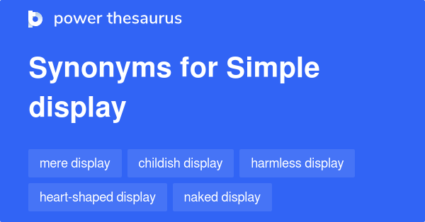 Simple Display synonyms - 30 Words and Phrases for Simple Display