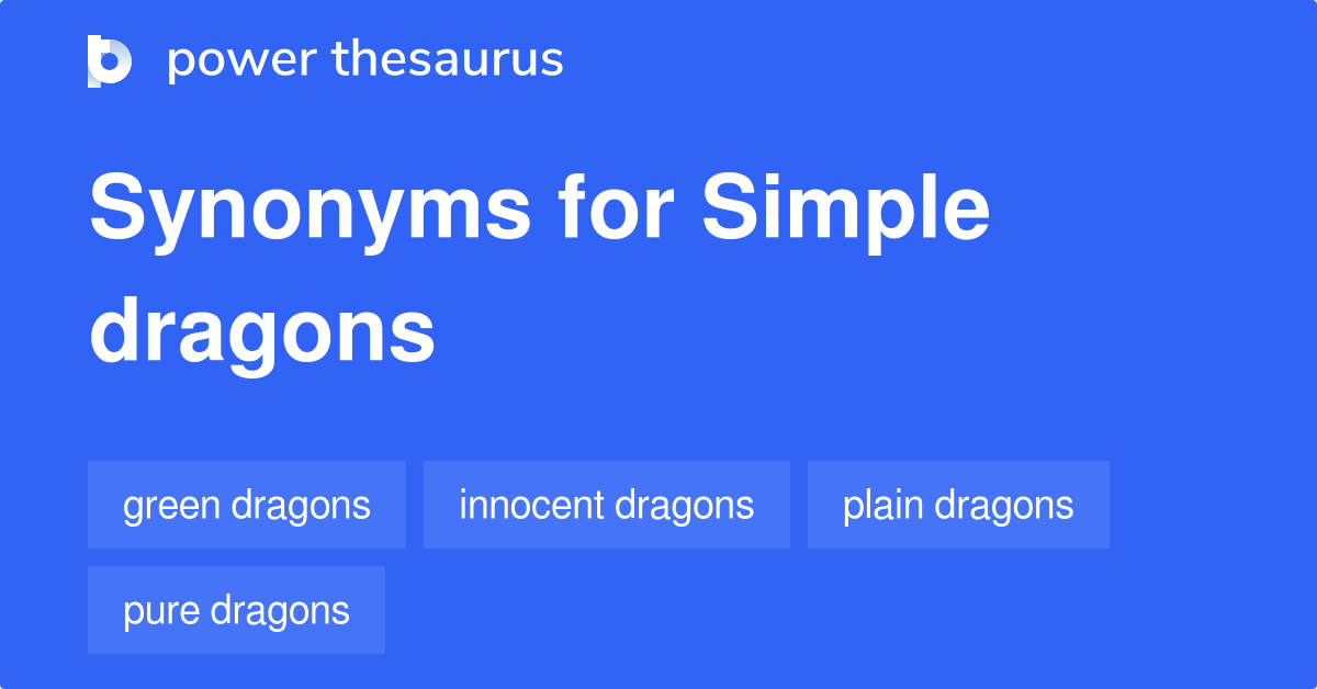 Simple Dragons synonyms - 6 Words and Phrases for Simple Dragons