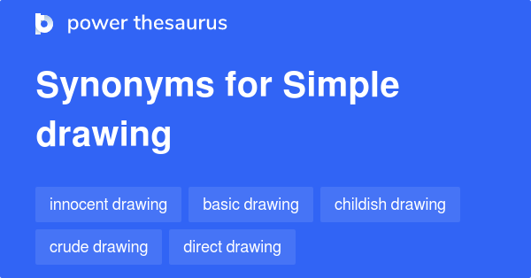 SIMPLE DRAWING Synonyms: 189 Similar Phrases