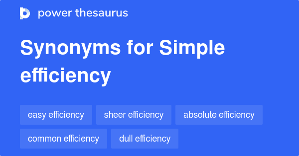 Simple Efficiency synonyms - 7 Words and Phrases for Simple Efficiency
