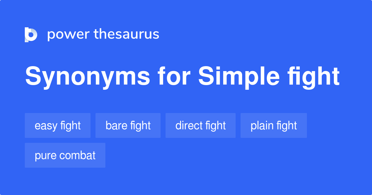 Simple Fight synonyms - 12 Words and Phrases for Simple Fight