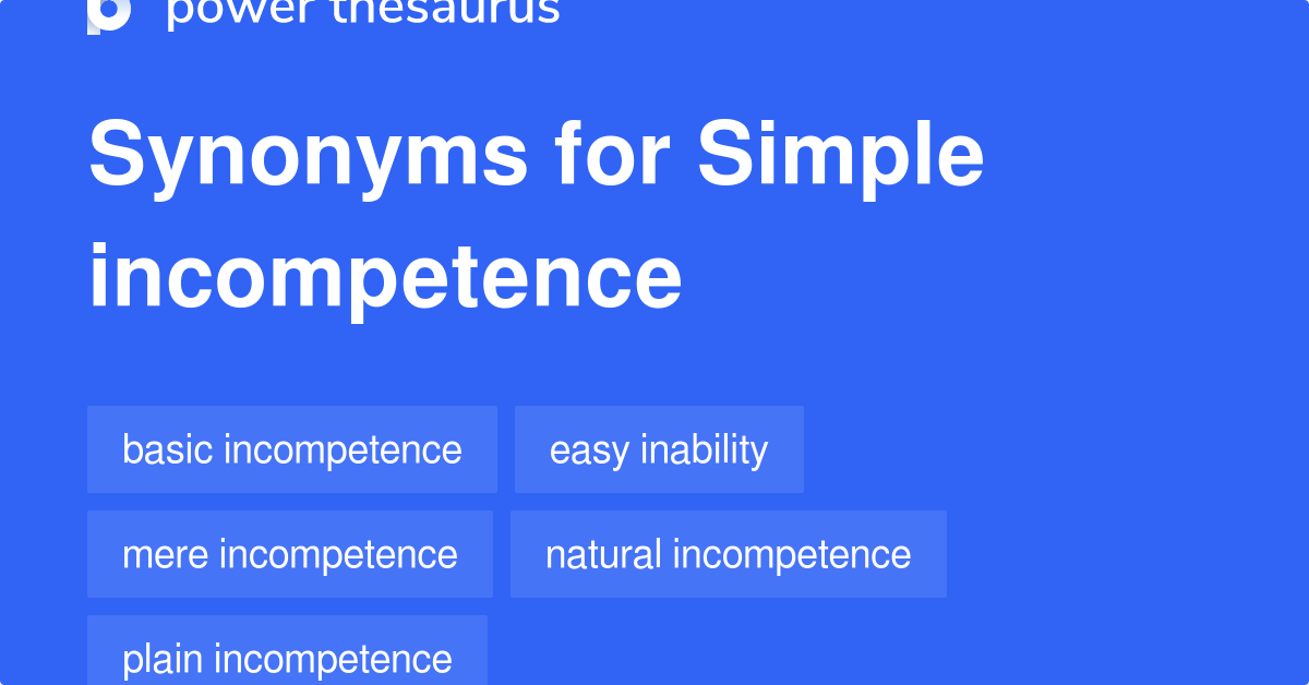 Simple Incompetence synonyms - 14 Words and Phrases for Simple Incompetence