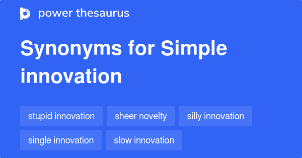 Simple Innovation synonyms - 6 Words and Phrases for Simple Innovation