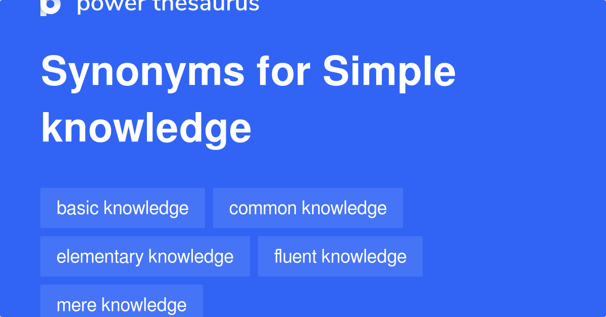 Simple Knowledge synonyms - 15 Words and Phrases for Simple Knowledge