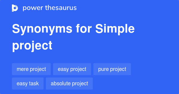 Simple Project synonyms - 44 Words and Phrases for Simple Project