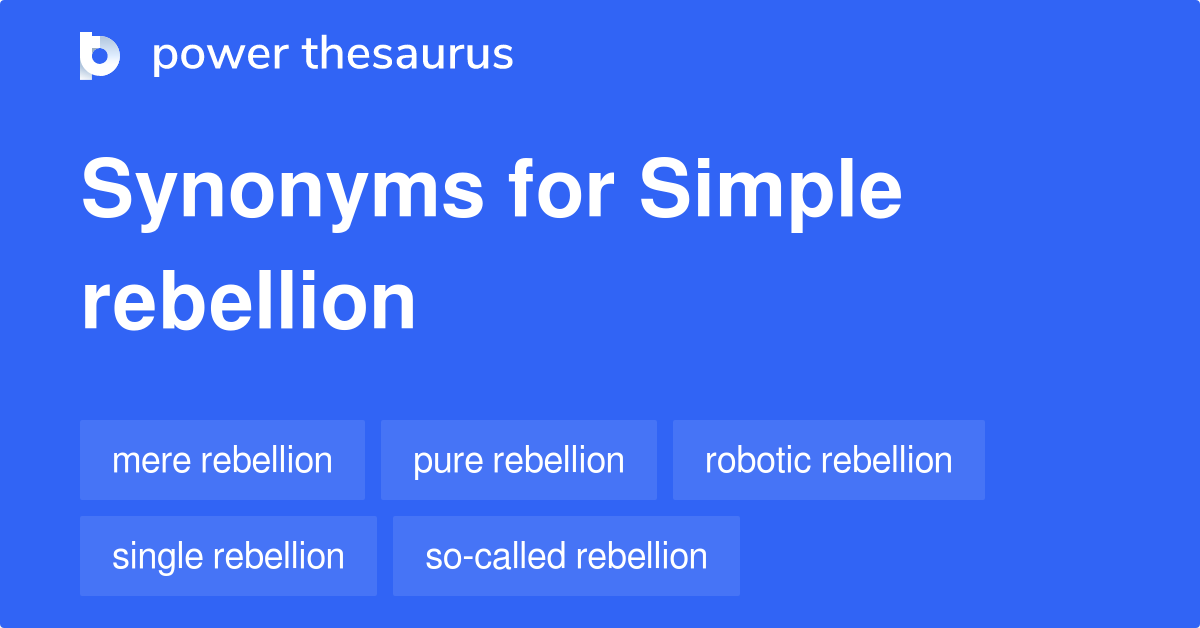 Simple Rebellion synonyms - 14 Words and Phrases for Simple Rebellion