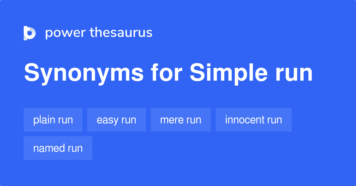 SIMPLE RUN Synonyms: 70 Similar Phrases