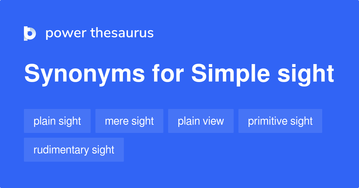 Simple Sight synonyms - 10 Words and Phrases for Simple Sight