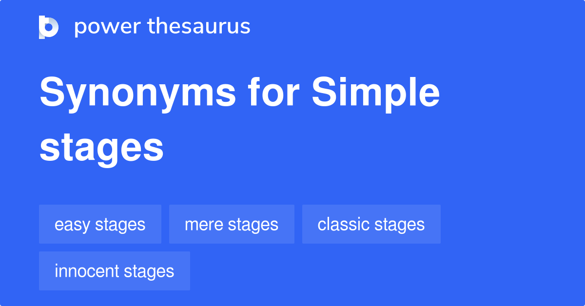 Simple Stages synonyms - 9 Words and Phrases for Simple Stages