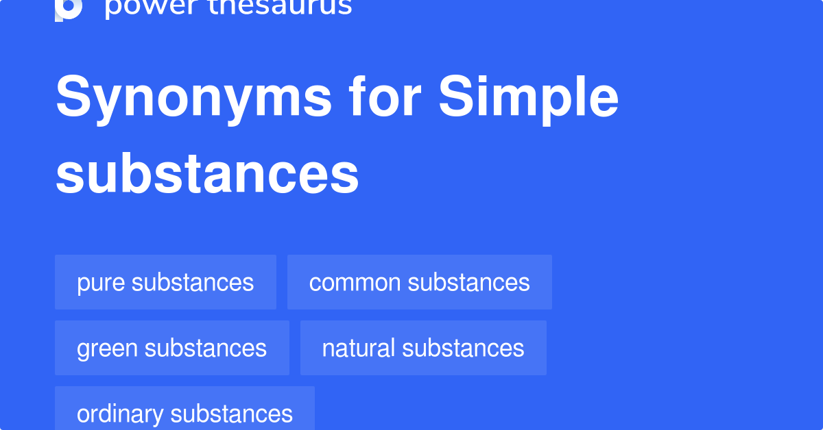 Simple Substances synonyms - 7 Words and Phrases for Simple Substances