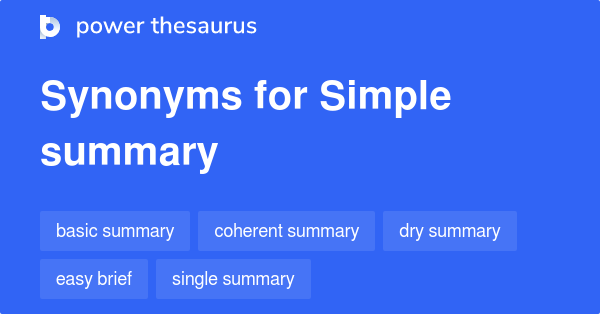 Simple Summary synonyms - 11 Words and Phrases for Simple Summary