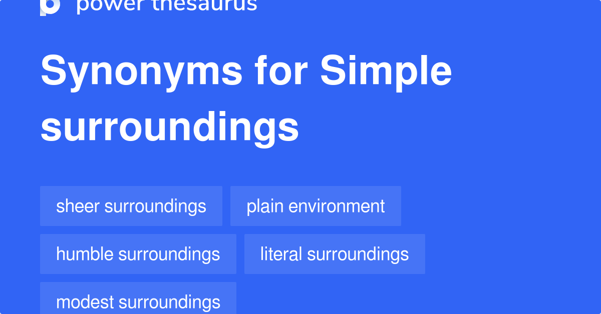 Simple Surroundings synonyms - 27 Words and Phrases for Simple Surroundings