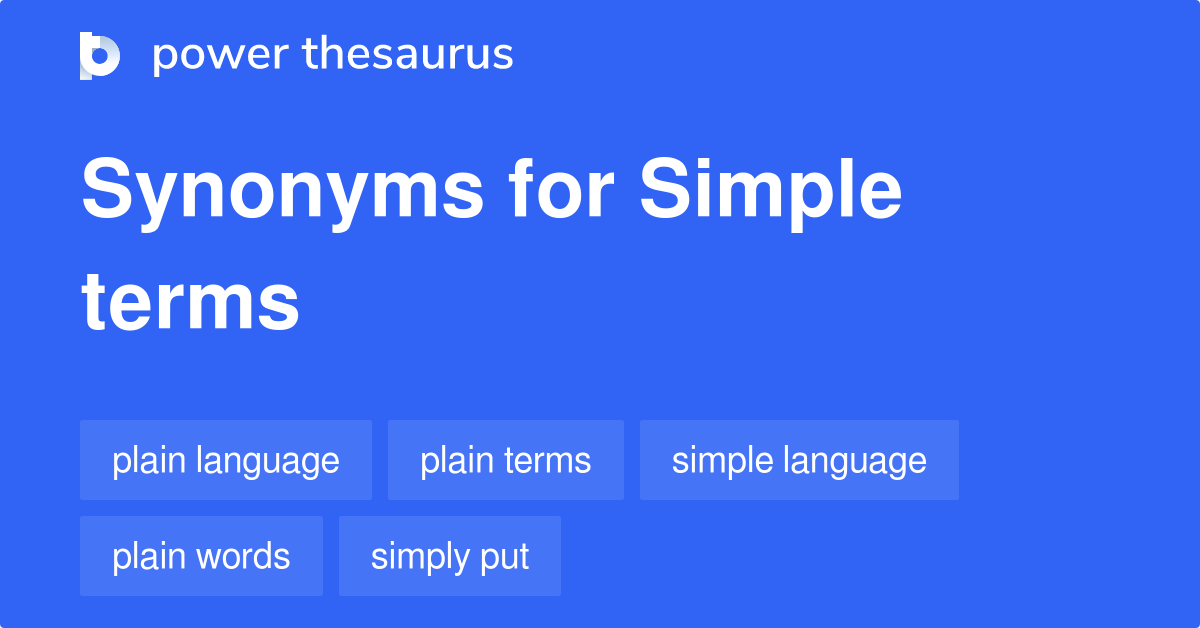 SIMPLE TERMS Synonyms: 155 Similar Phrases