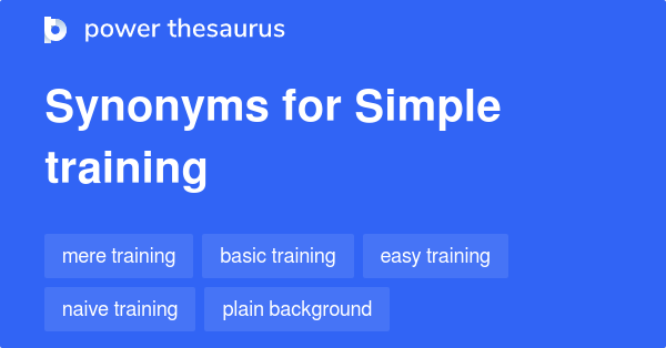 Simple Training synonyms - 12 Words and Phrases for Simple Training