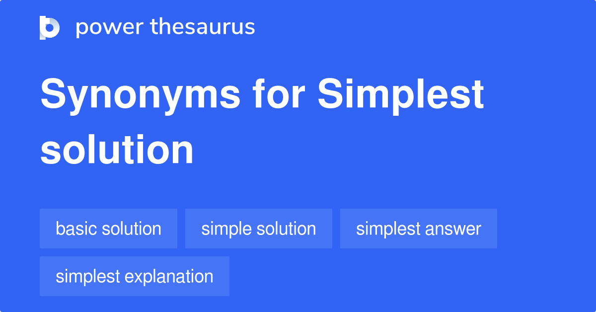 Simplest Solution synonyms - 13 Words and Phrases for Simplest Solution