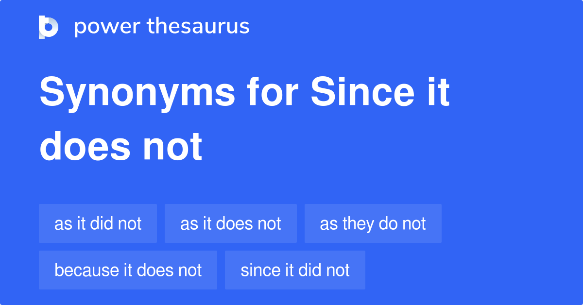 Since It Does Not synonyms - 34 Words and Phrases for Since It Does Not
