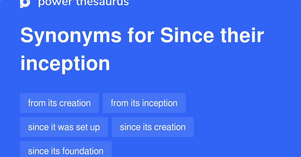 Since Their Inception synonyms - 33 Words and Phrases for Since Their ...