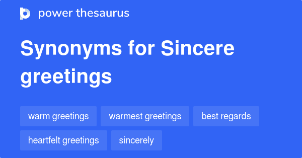 SINCERE GREETINGS Synonyms: 145 Similar Words & Phrases