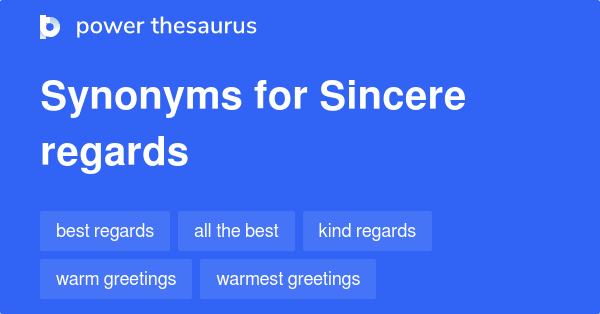 SINCERE REGARDS Synonyms: 172 Similar Words & Phrases