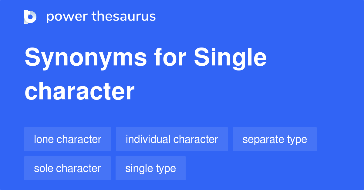 Single Character synonyms - 182 Words and Phrases for Single Character