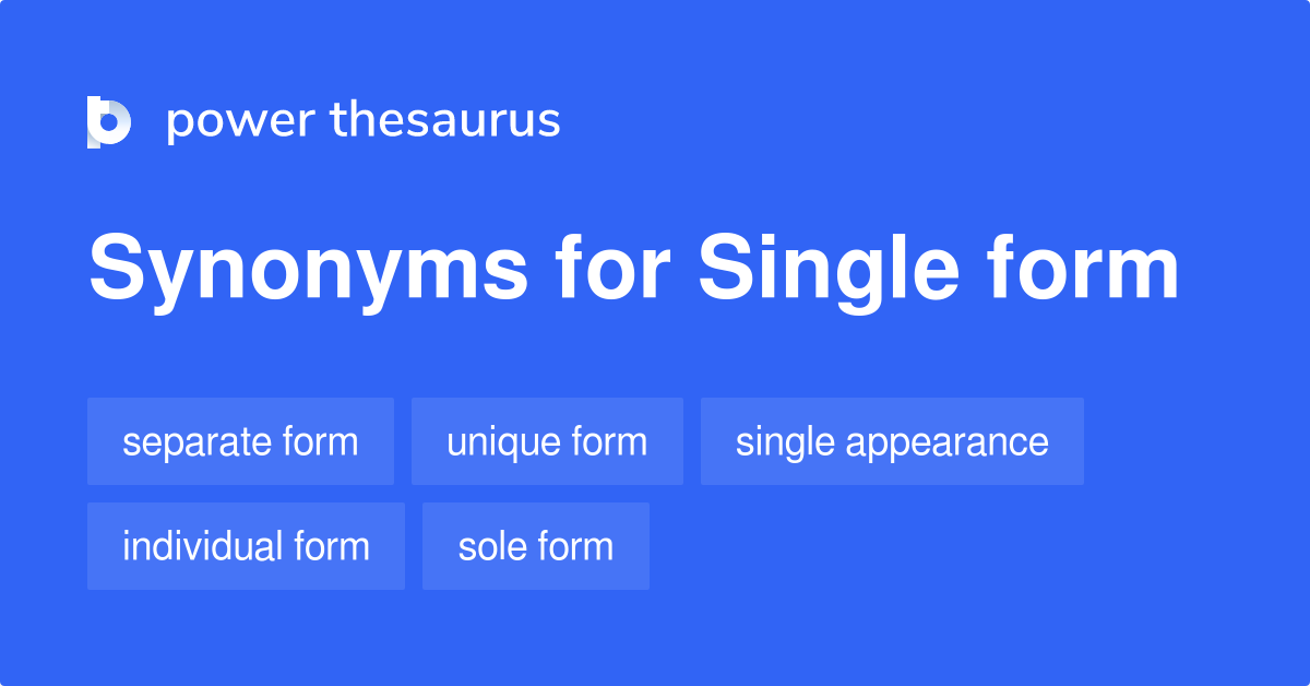 SINGLE FORM Synonyms: 71 Similar Phrases