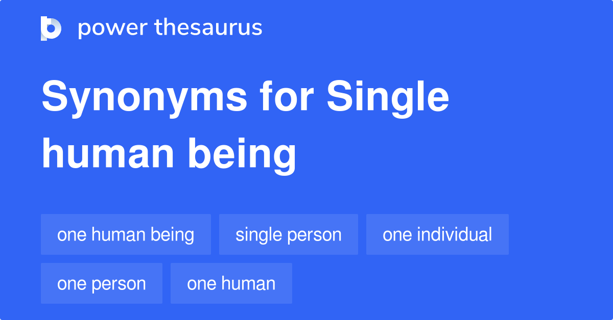 Single Human Being synonyms - 75 Words and Phrases for Single Human Being