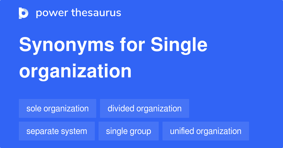 Single Organization synonyms - 36 Words and Phrases for Single Organization