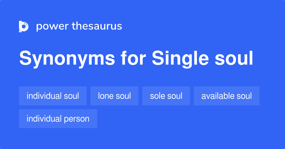 Single Soul synonyms - 60 Words and Phrases for Single Soul