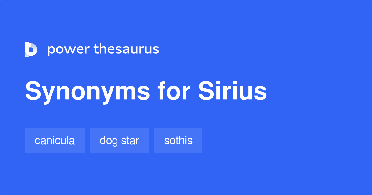 SIRIUS Synonyms: 154 Similar Words & Phrases