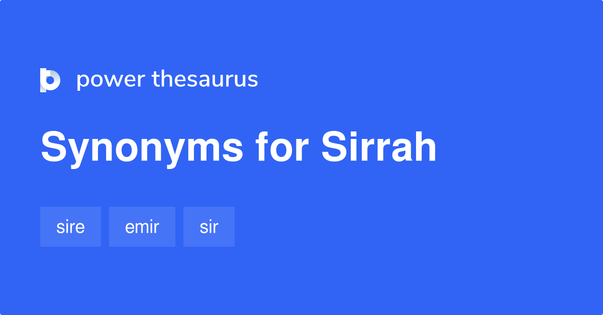 Sirrah synonyms - 66 Words and Phrases for Sirrah