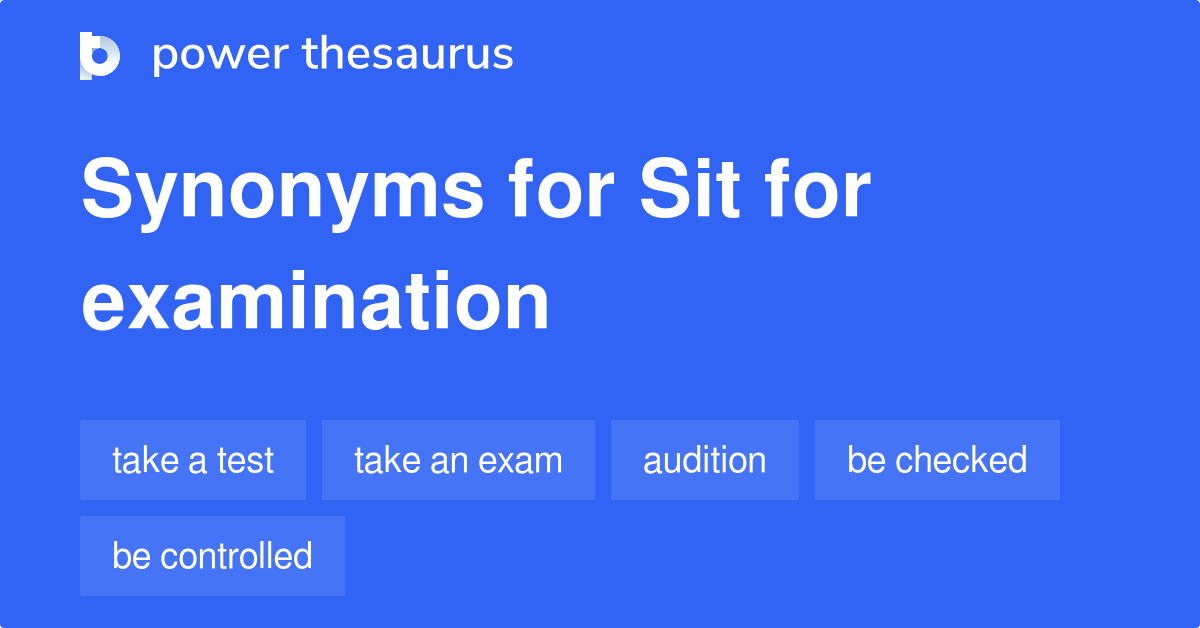 Sit For Examination synonyms - 45 Words and Phrases for Sit For Examination