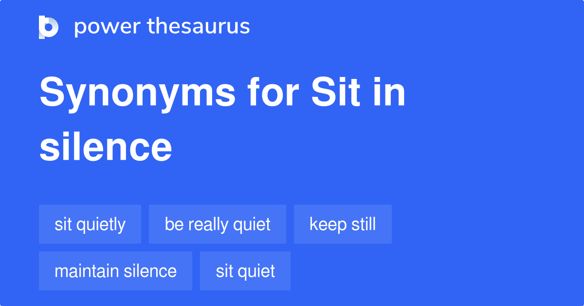 SIT IN SILENCE Synonyms: 66 Similar Words & Phrases