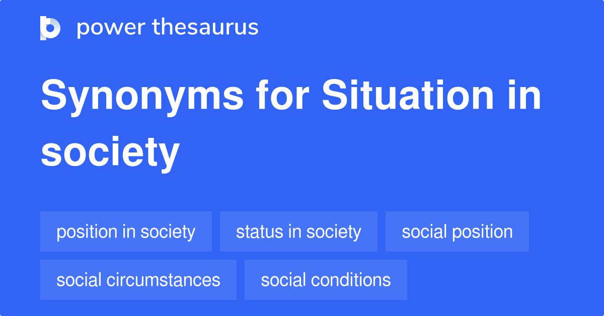 Situation In Society synonyms - 46 Words and Phrases for Situation In ...