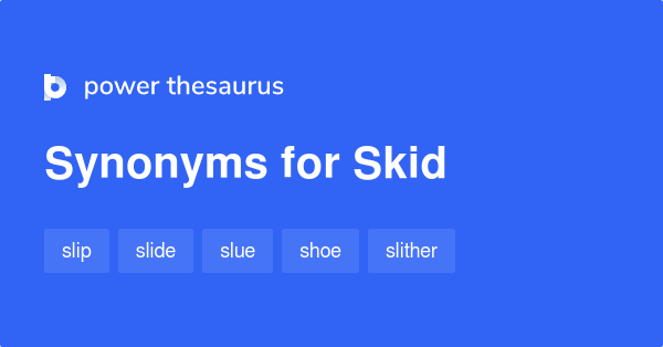 SKID Synonyms: 693 Similar Words & Phrases