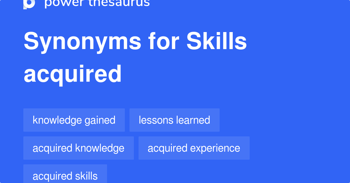 Skills Acquired synonyms - 84 Words and Phrases for Skills Acquired