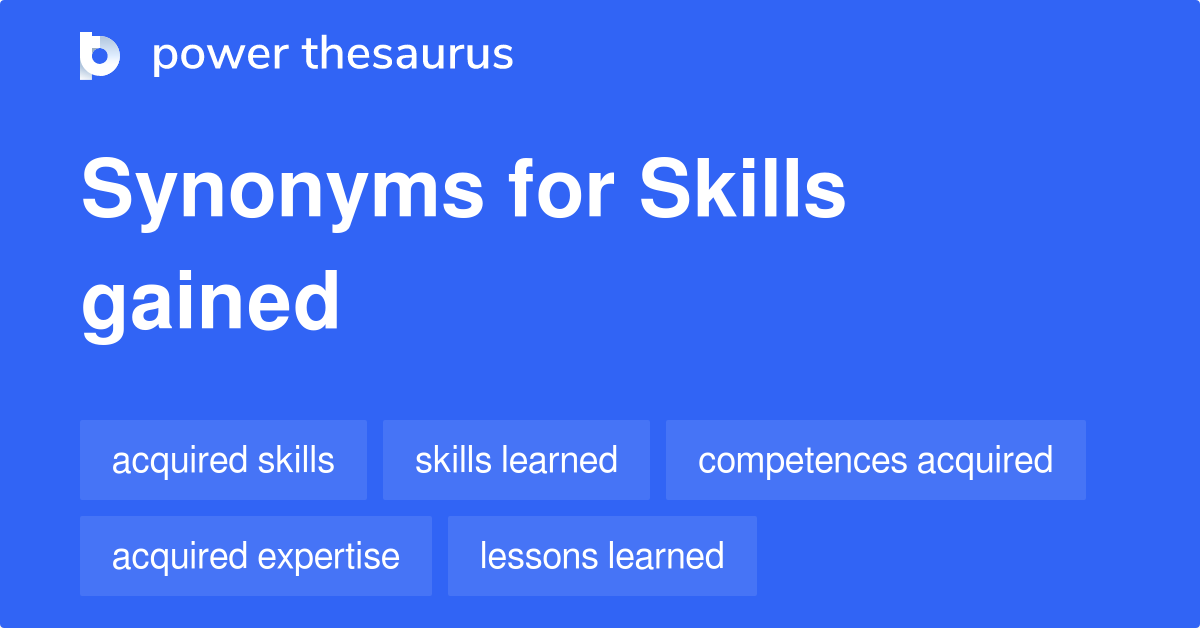 SKILLS GAINED Synonyms: 22 Similar Phrases