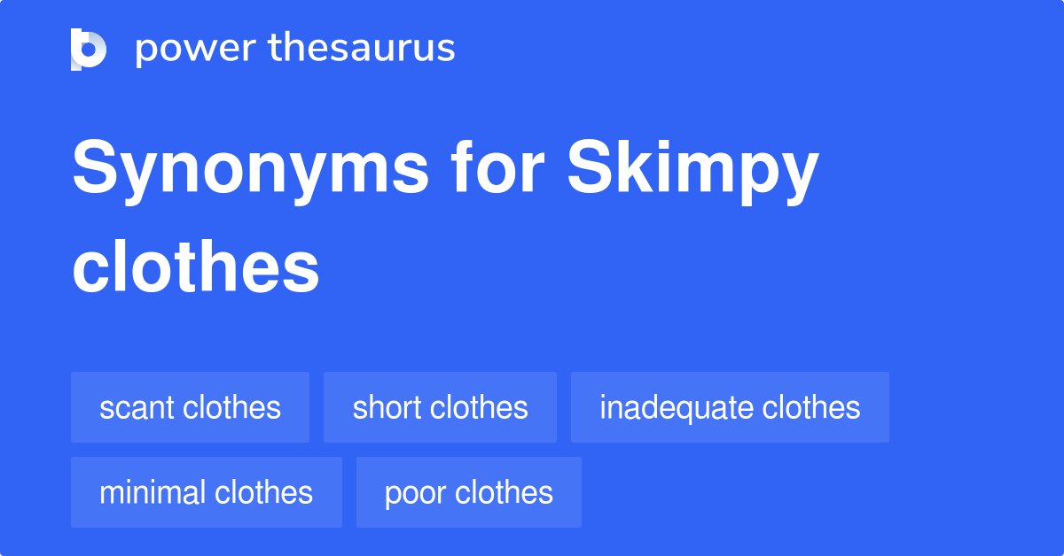 SKIMPY CLOTHES Synonyms: 20 Similar Phrases