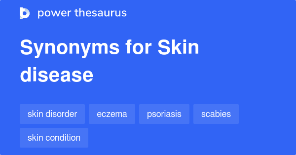 SKIN DISEASE Synonyms: 119 Similar Words & Phrases