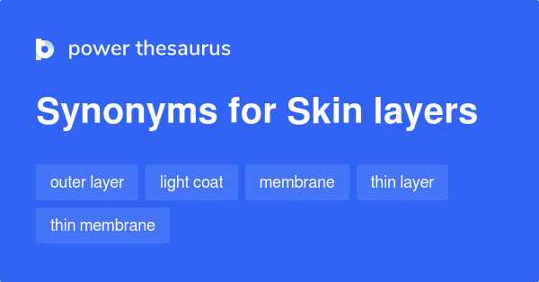 SKIN LAYERS Synonyms: 76 Similar Words & Phrases