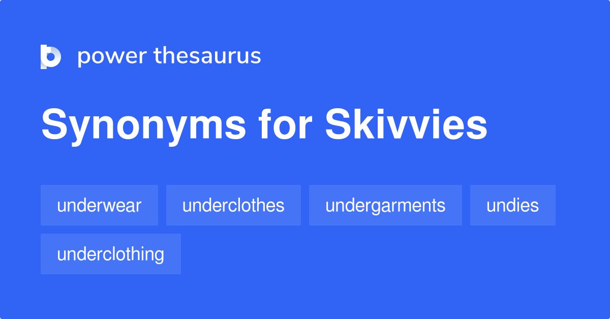 Skivvies synonyms - 220 Words and Phrases for Skivvies