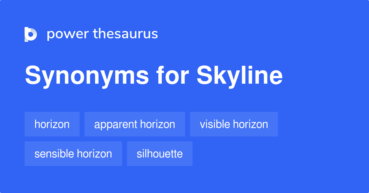 SKYLINE Synonyms: 197 Similar Words & Phrases