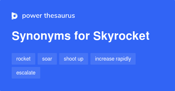 SKYROCKET Synonyms: 755 Similar Words & Phrases