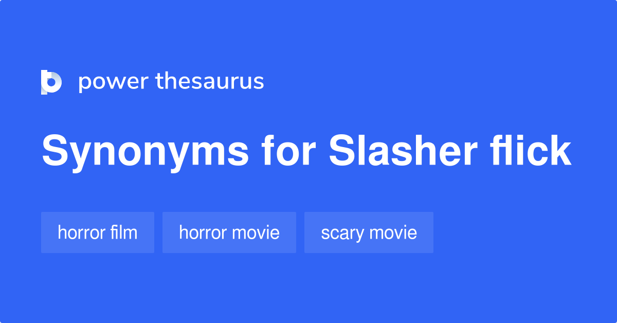 Slasher Flick synonyms - 38 Words and Phrases for Slasher Flick